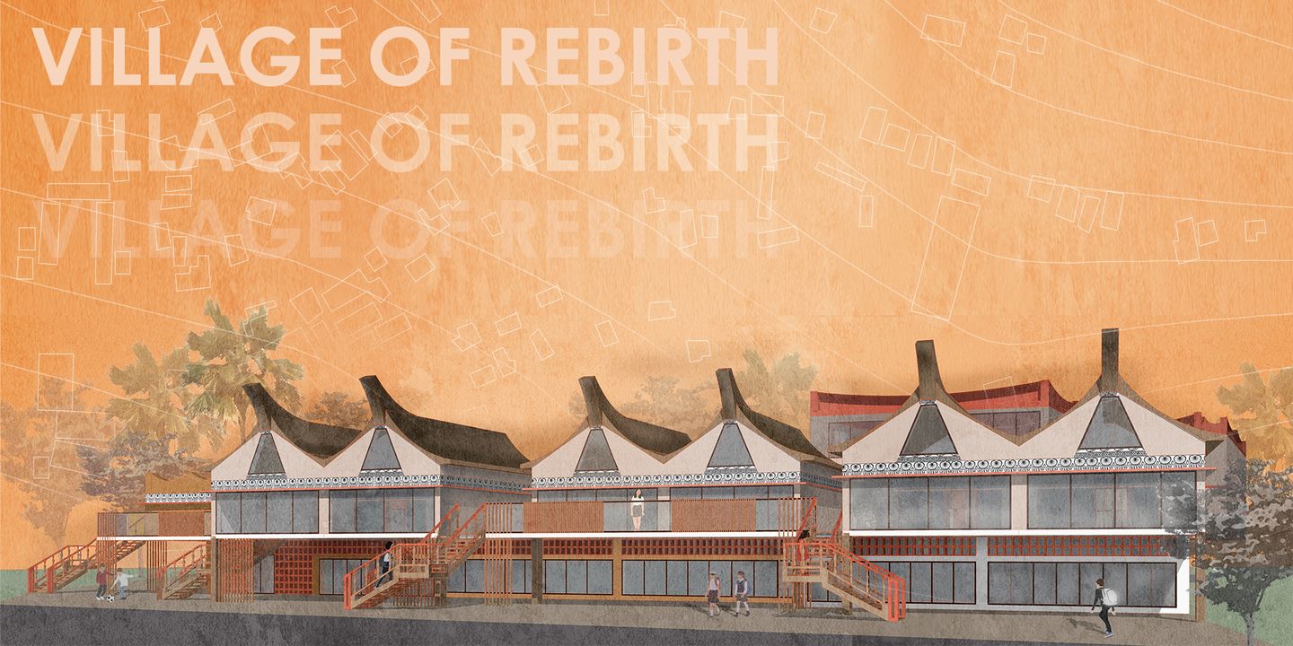 VILLAGE OF REBIRTH | Conceptual Architecture Project